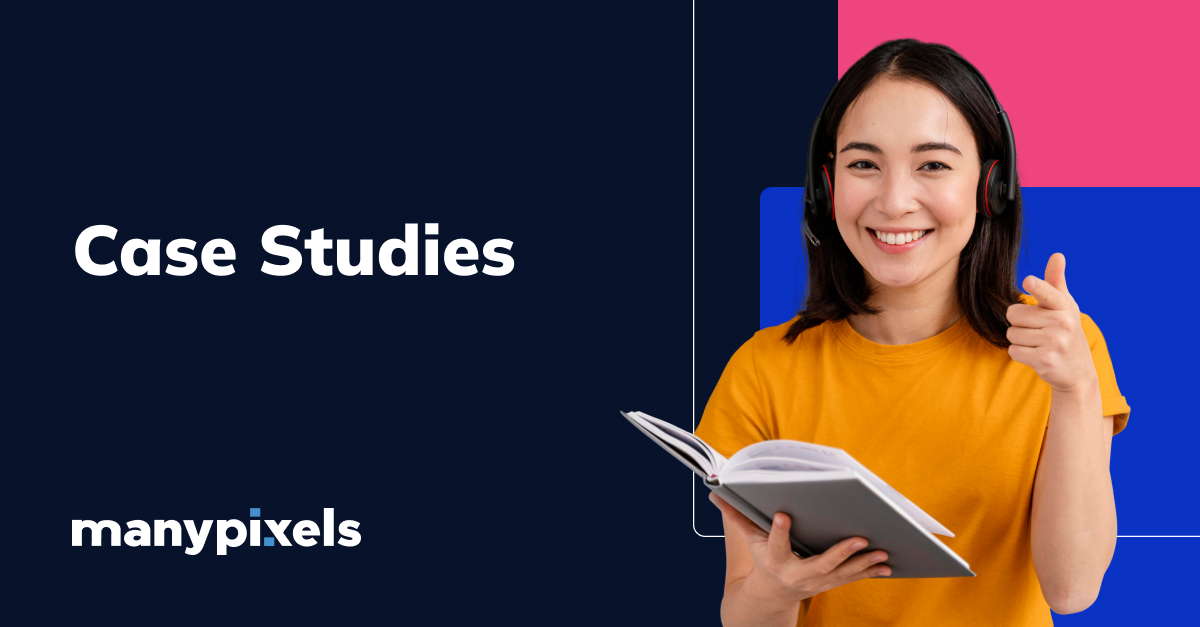 Case Studies: See How We Helped Our Customers | ManyPixels